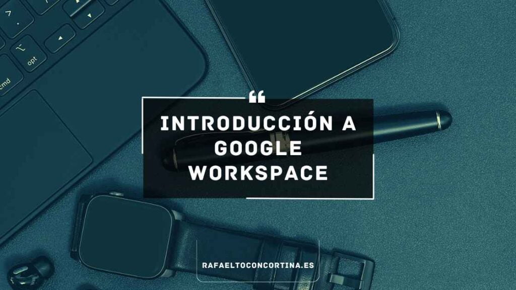 Introducción A Google Workspace Y Comparativa